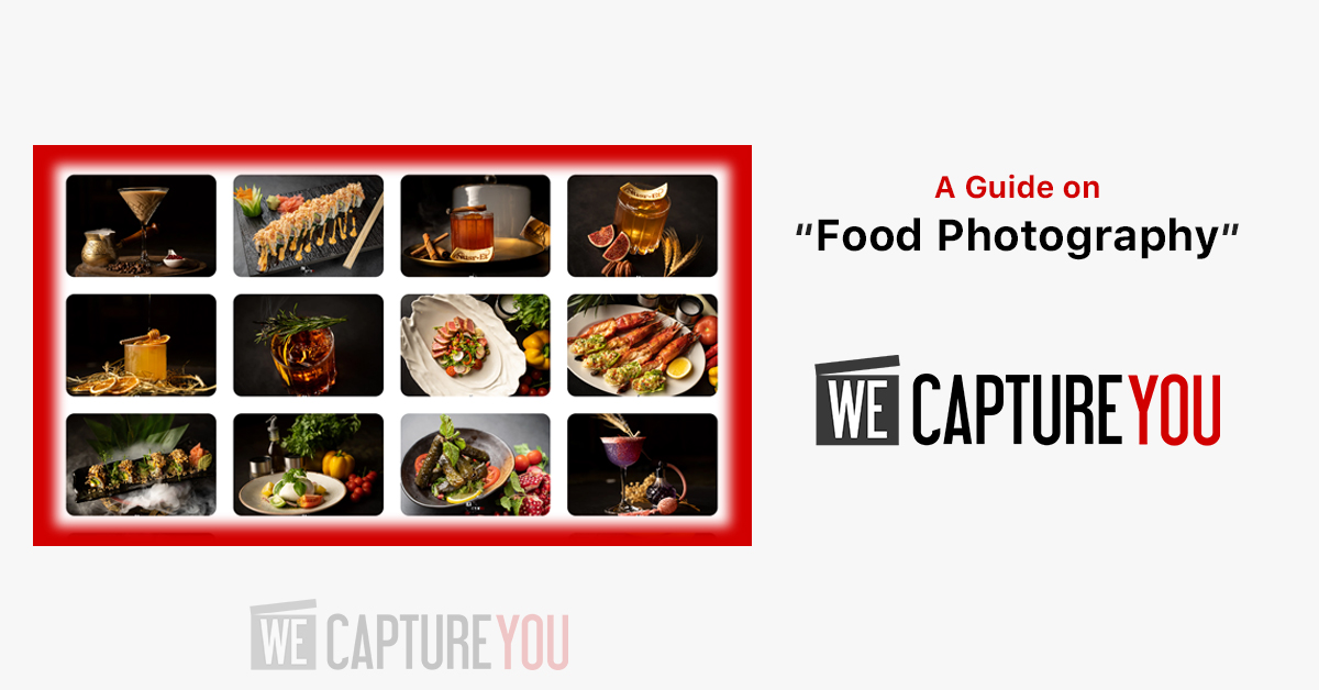 A Guide on Food Photography For New Dining Businesses - wecapture